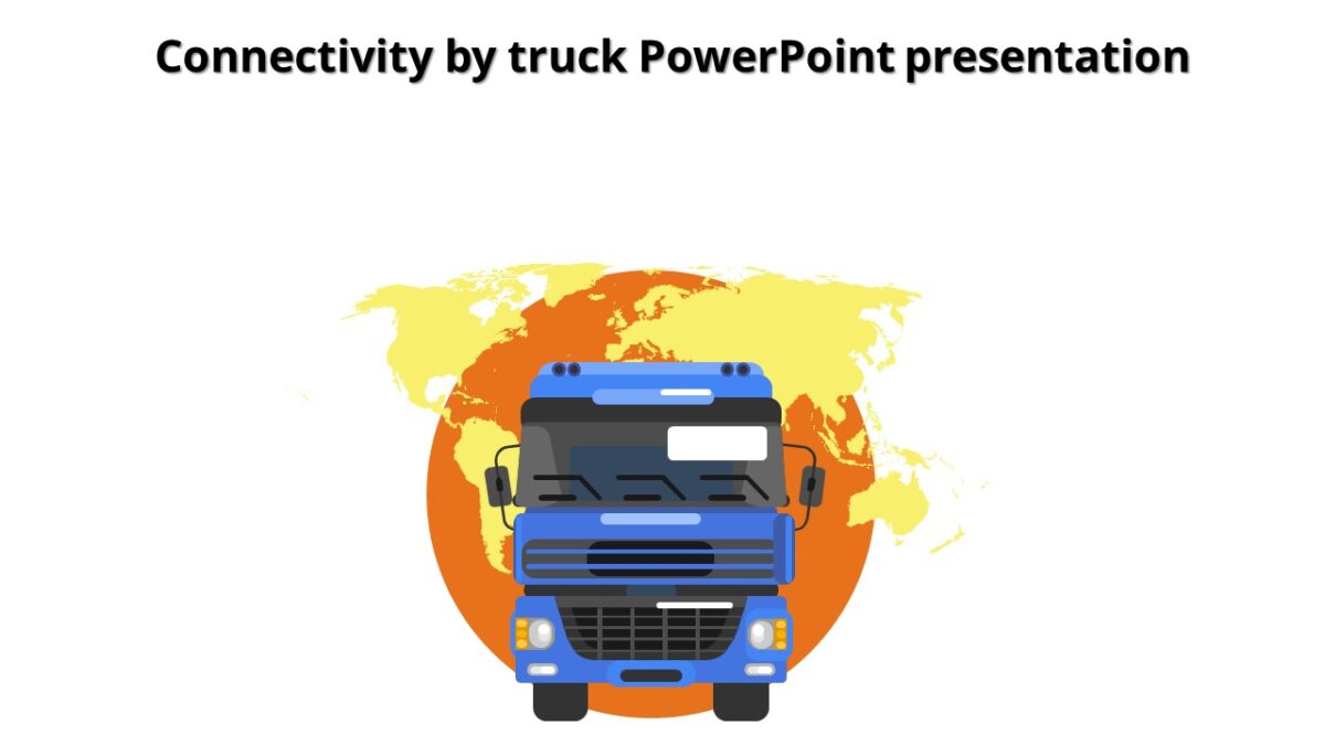 Connectivity by truck PowerPoint presentation - PPTUniverse