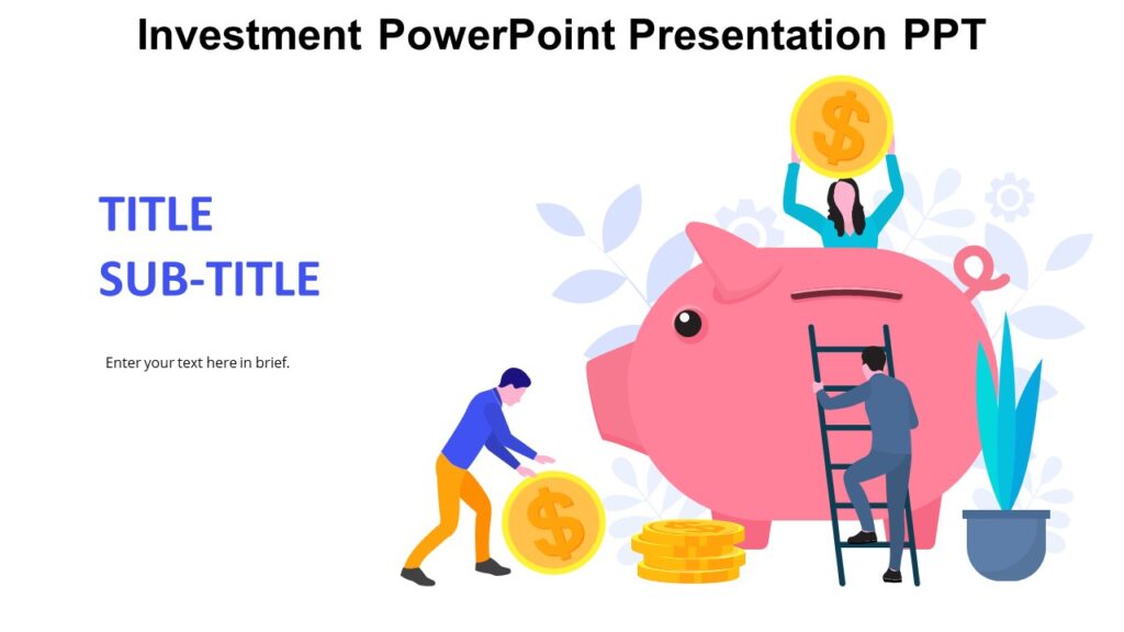 Investment PowerPoint Presentation PPT : 100% Editable PPTx