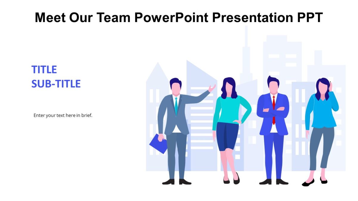 Meet Our Team PowerPoint Presentation PPT : 100% Editable PPTx