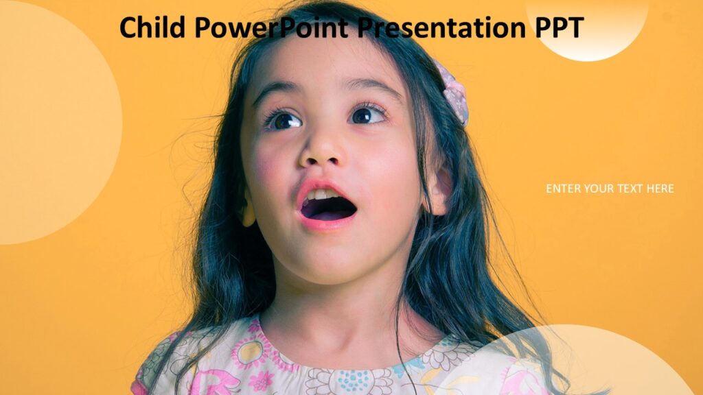 Child PowerPoint Presentation PPT : 100% Editable PPTx
