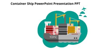 Container Ship PowerPoint Presentation PPT - PPTUniverse