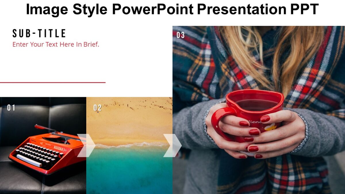 Image Style PowerPoint Presentation PPT : 100% Editable PPTx