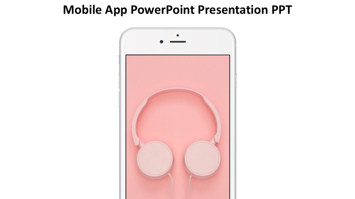 Mobile App PowerPoint Presentation PPT : 100% Editable PPTx