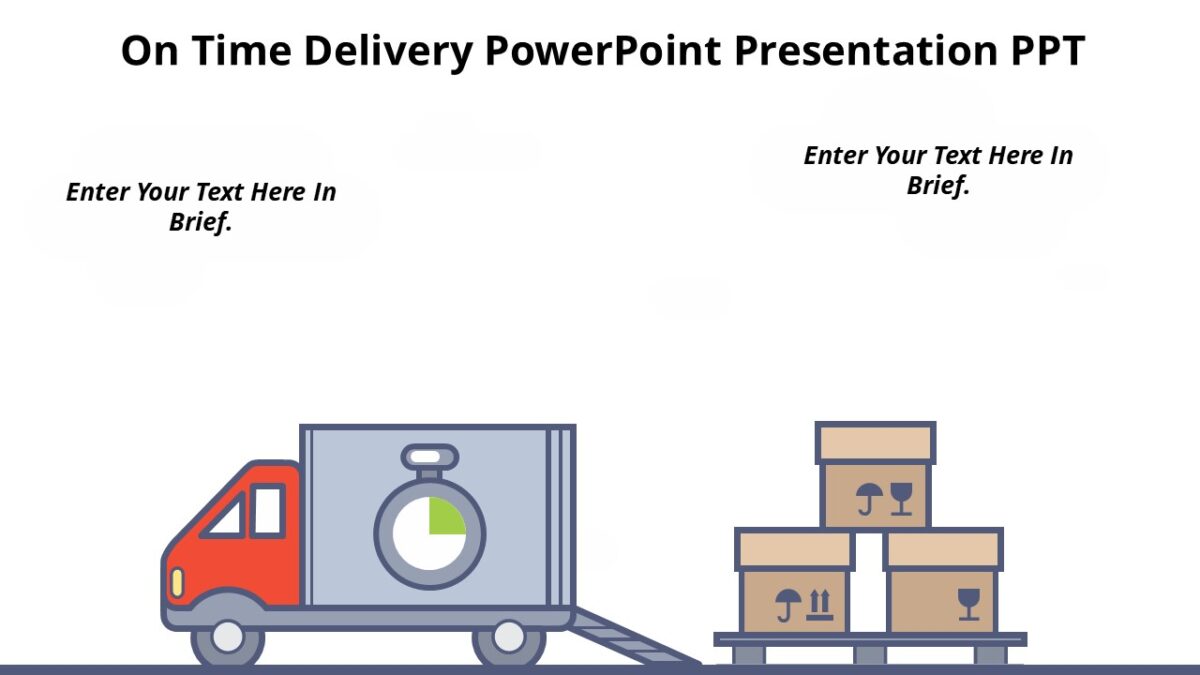 On Time Delivery PowerPoint Presentation PPT : 100% Editable PPTx