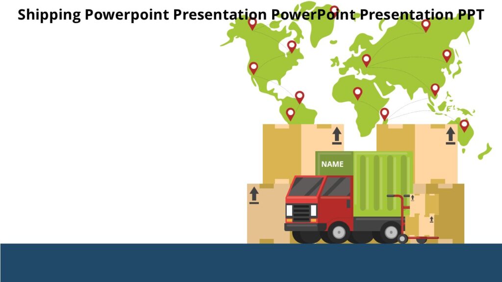 Shipping Powerpoint Presentation PowerPoint Presentation PPT - PPTUniverse