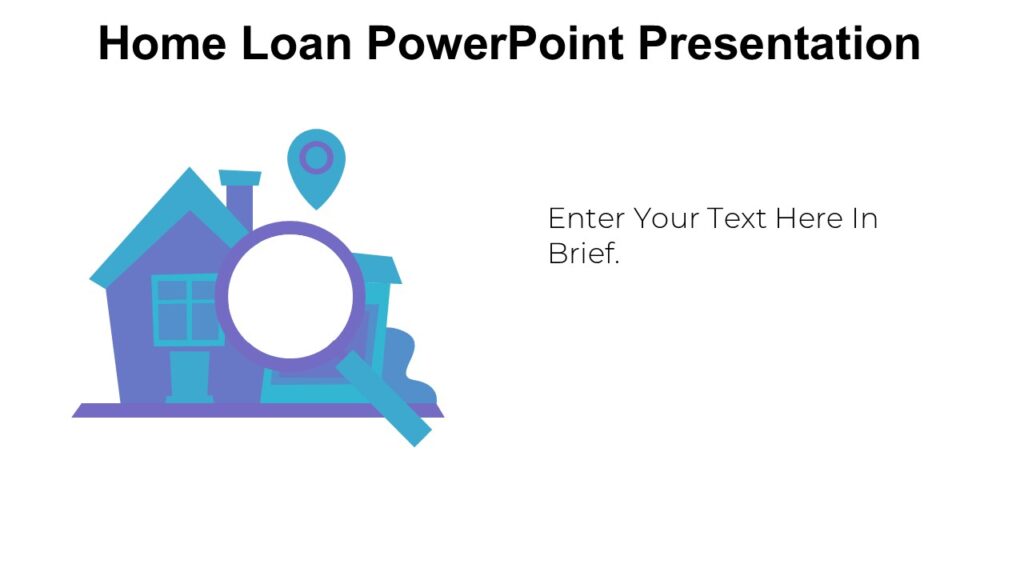 Home Loan PowerPoint Presentation : 100% Editable PPTx