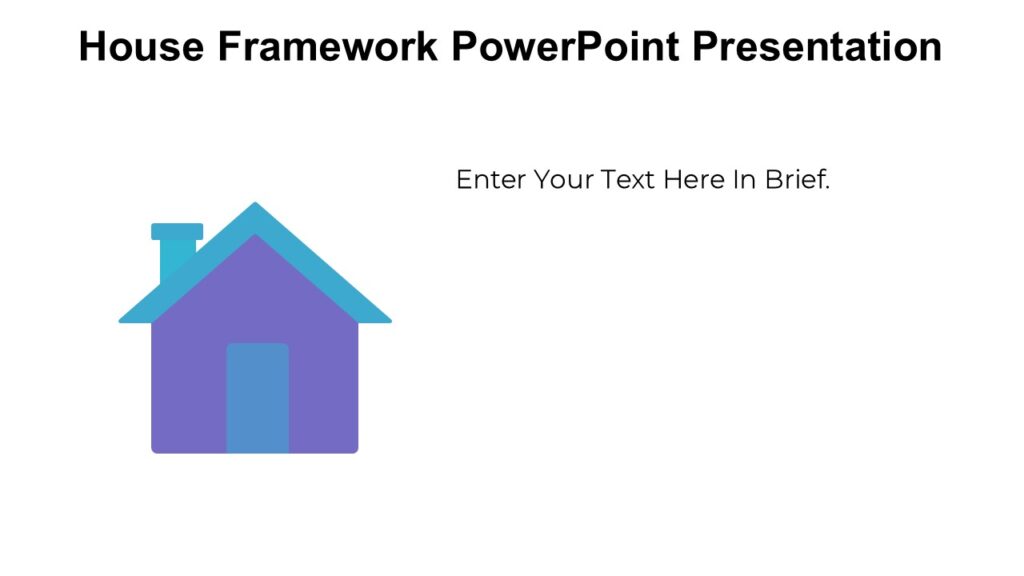 House Framework PowerPoint Presentation : 100% Editable PPTx