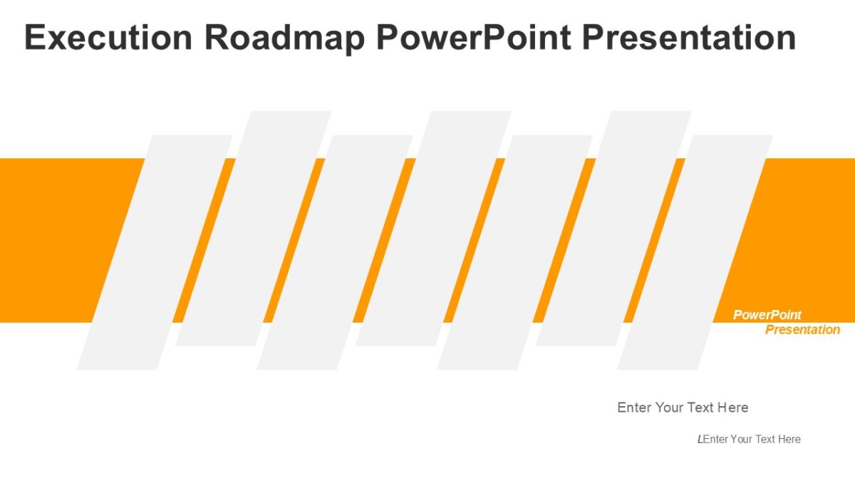 Execution Roadmap PowerPoint Presentation : 100% Editable PPTx